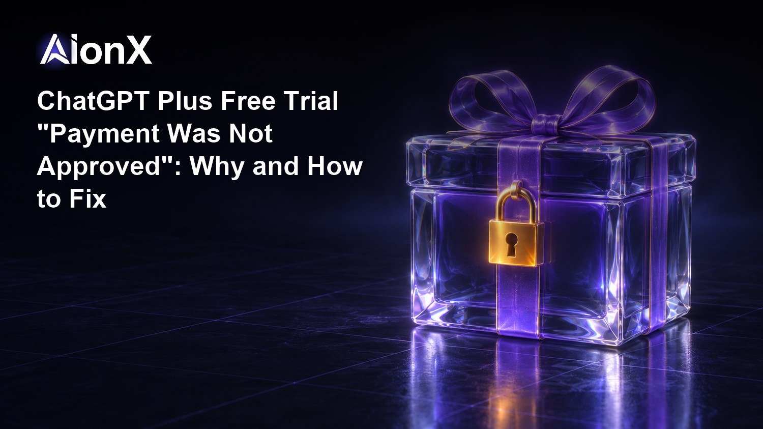 ChatGPT Free Trial Payment Not Approved: Fix | AionX