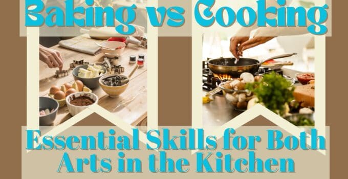 Baking Vs Cooking: Brilliant Essential Skills For Both Arts In The ...