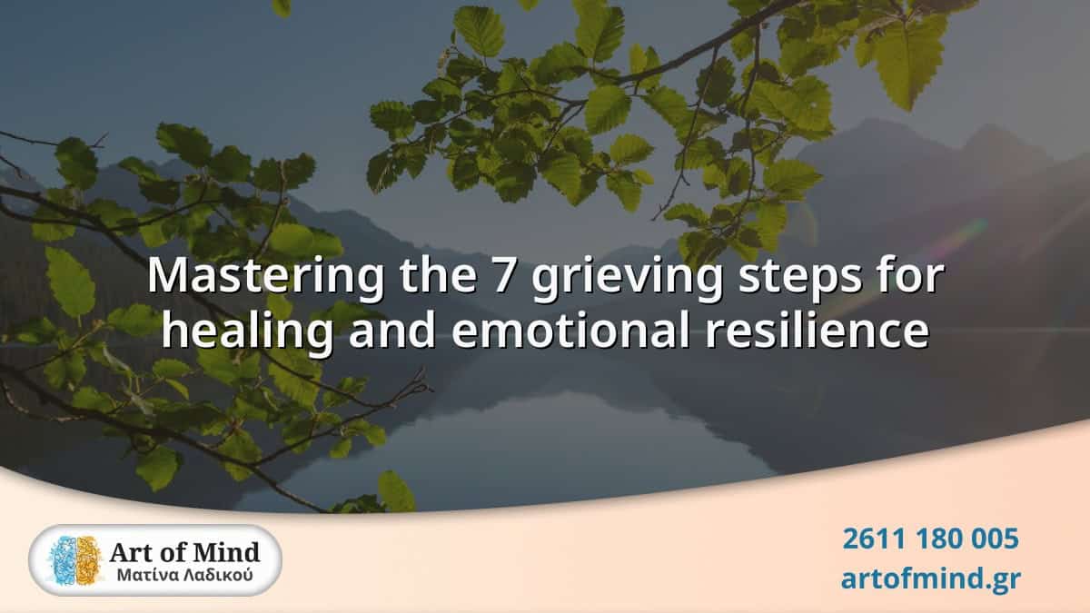 Mastering The 7 Grieving Steps For Healing And Emotional Resilience | Psychotherapy For Grief ...