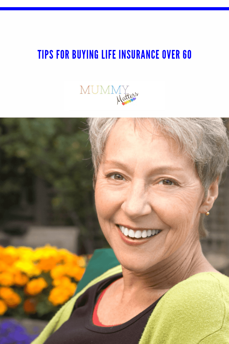 Tips For Buying Life Insurance Over 60
