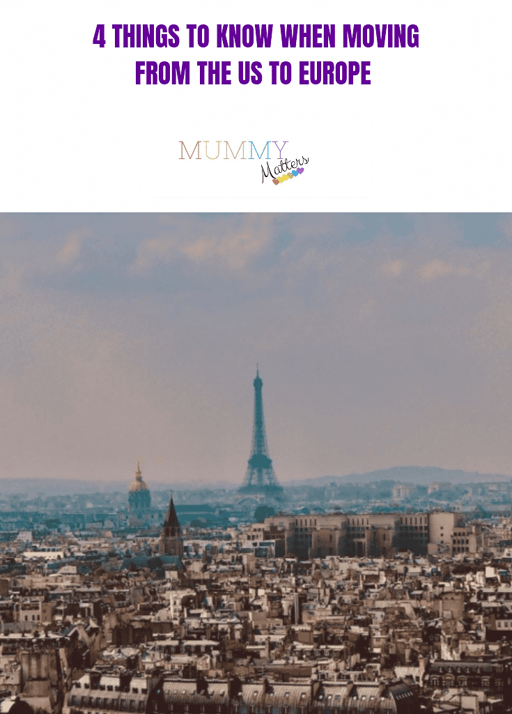 4 Things To Know When Moving From The US To Europe