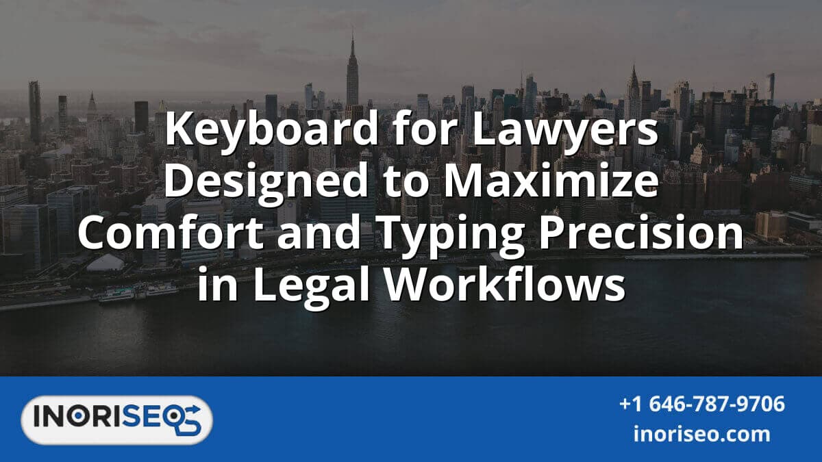 Keyboard For Lawyers Designed To Maximize Comfort And Typing Precision ...