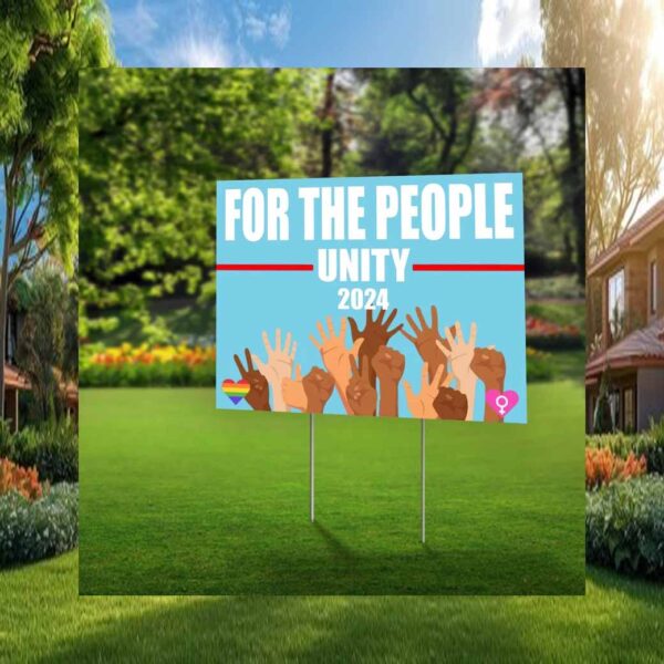 For The People Unity 2024 Yard Sign