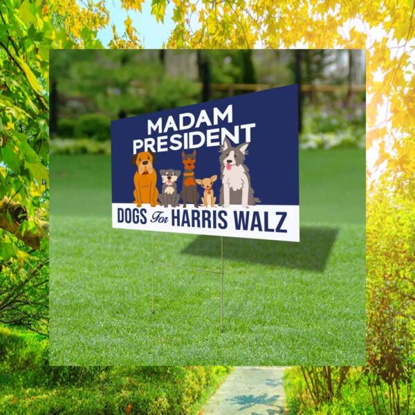 Madam President Dogs For Harris Walz Yard Sign