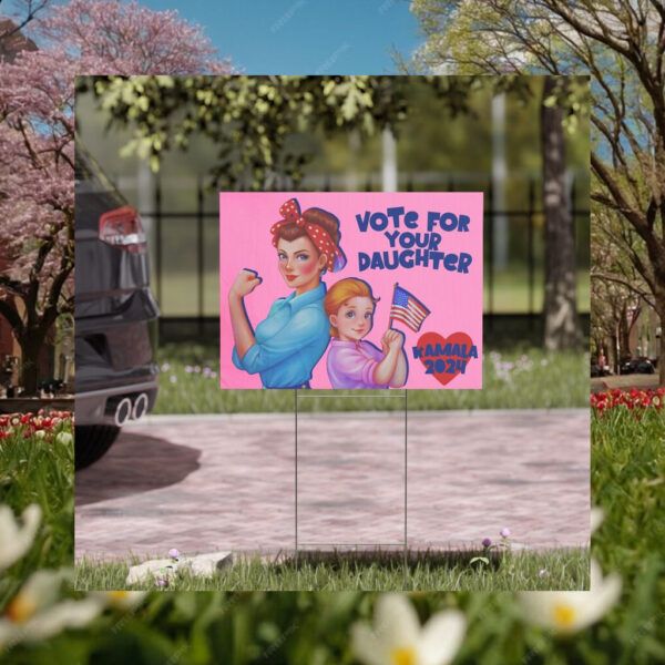 Vote For Your Daughter Yard Sign