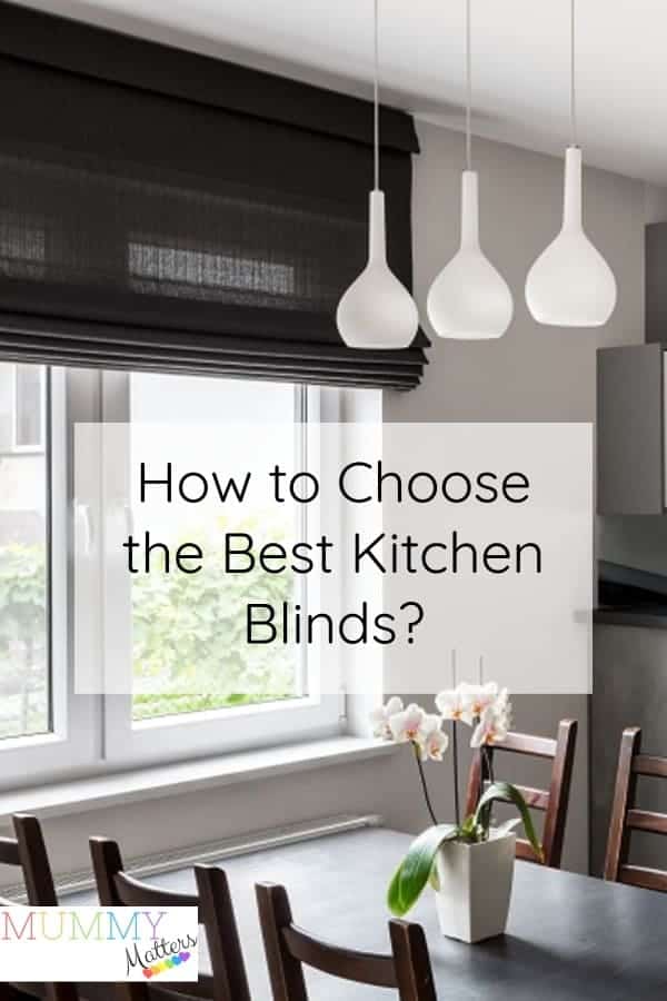 How To Choose The Best Kitchen Blinds?