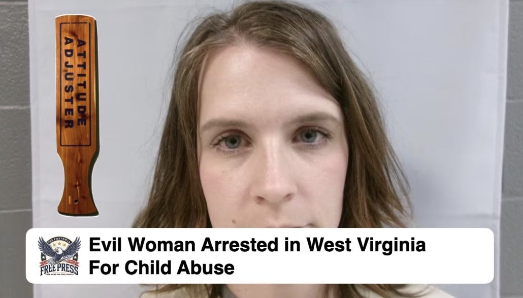 Evil Woman Arrested in West Virginia For Child Abuse - Fostoria Free Press