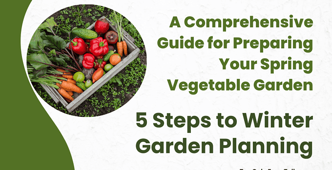 A Comprehensive Guide for Preparing Your Spring Vegetable Garden: 5 ...