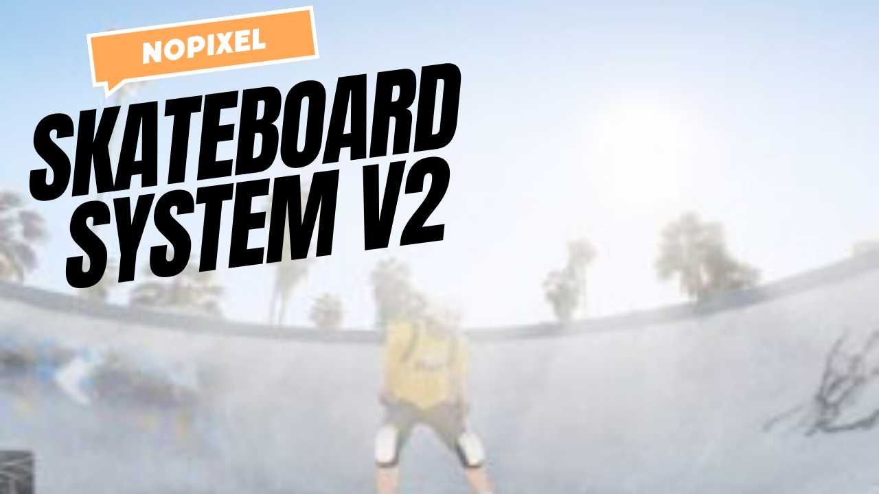 NoPixel Skateboard System V2 - FiveM Store