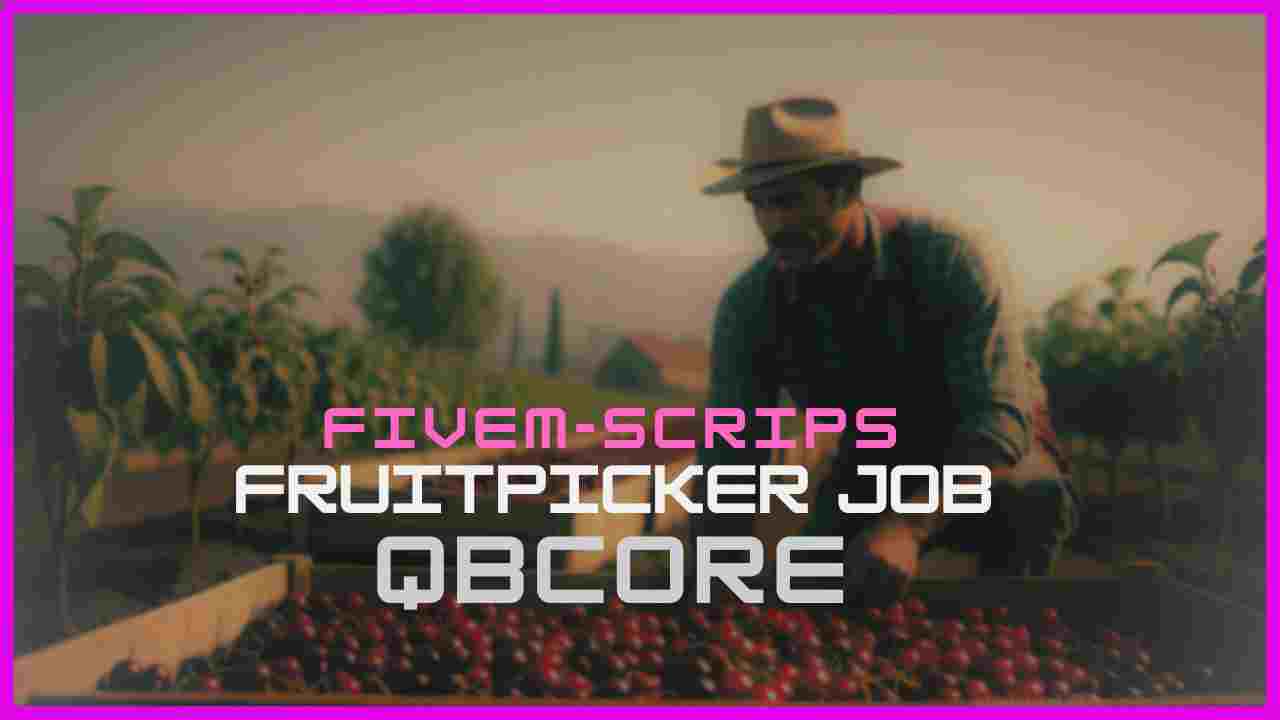 fivem fruit picker job - FiveM Store