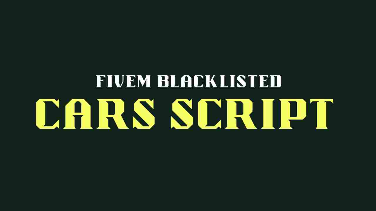 Fivem Blacklisted Cars Script - FiveM Store