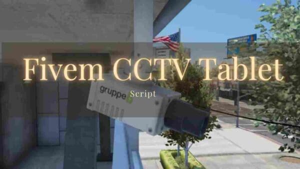 Fivem CCTV Tablet Script - FiveM Store
