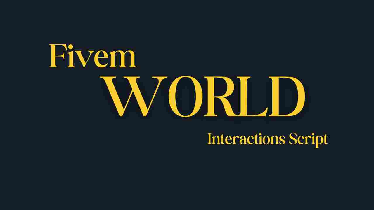Fivem World Interactions Script - FiveM Store