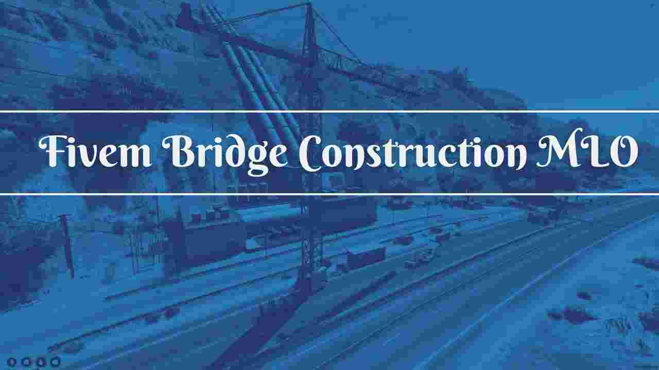 Fivem Bridge Construction MLO - FiveM Store