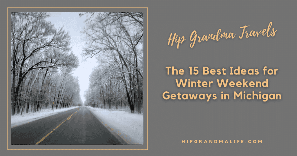The 15 Best Ideas for Winter Weekend Getaways in Michigan | Hip Grandma ...
