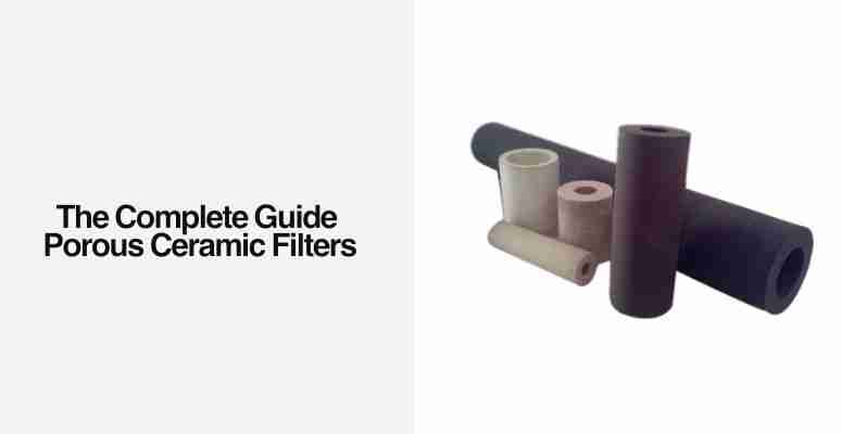 Porous Ceramic Filter | Types, Applications & Performance