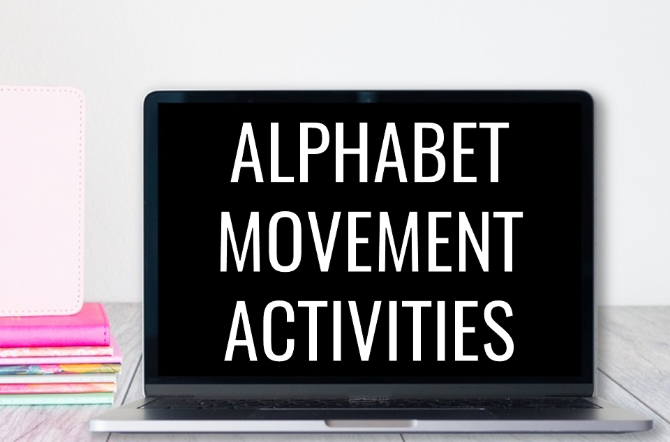 Alphabet Movement Activities - Positively Learning