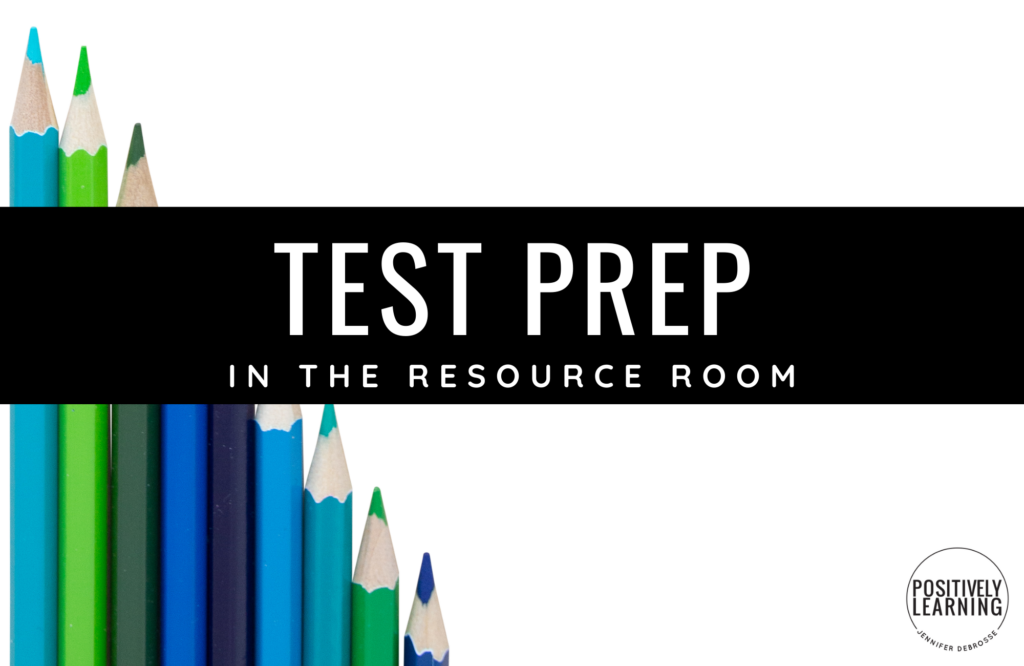 Test Prep in the Resource Room - Positively Learning