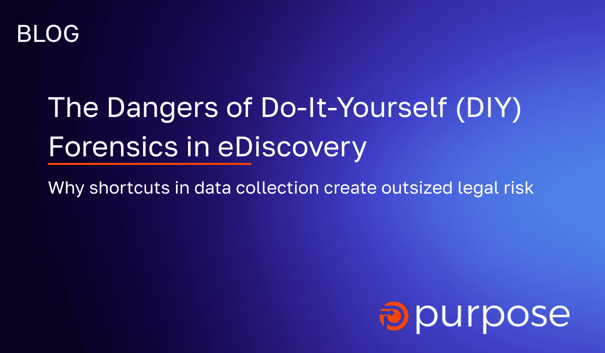 DIY Forensic Data Collection Risks & Legal Exposure