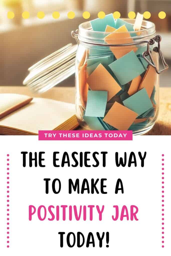 How to Create a Positivity Jar To Increase Positive Thinking