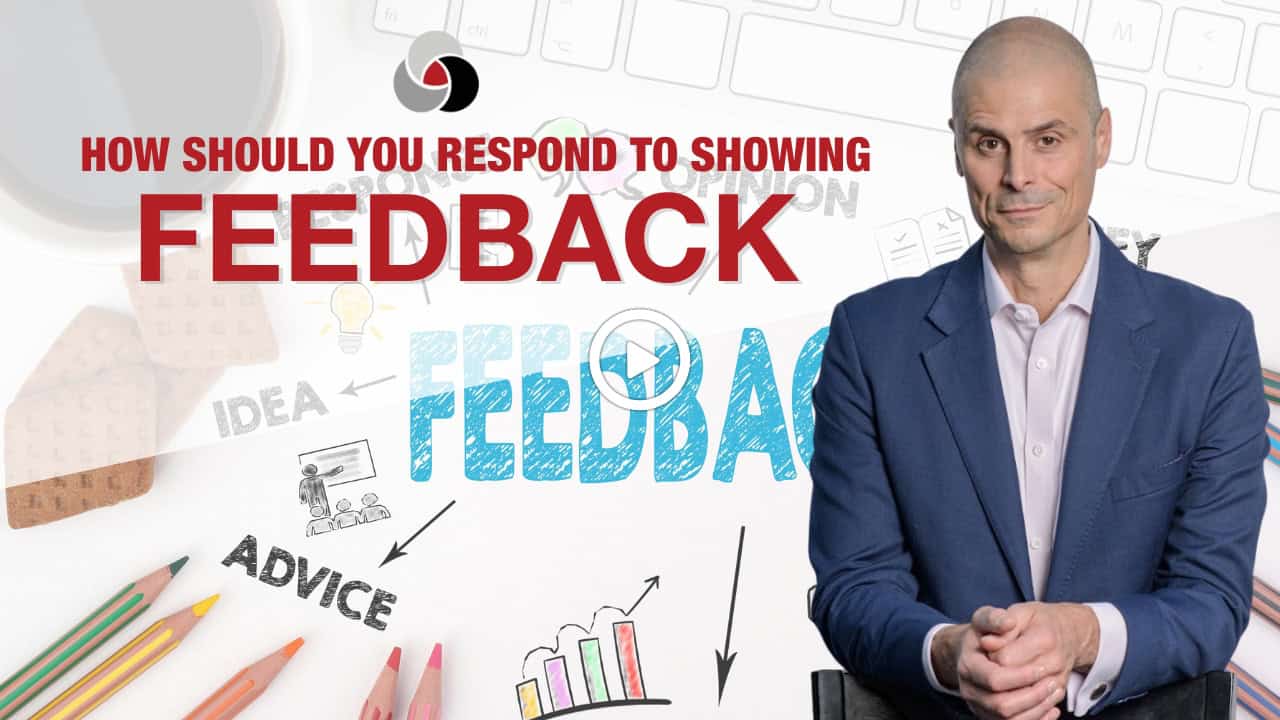 How should you respond to showing feedback? | The Chabris Group