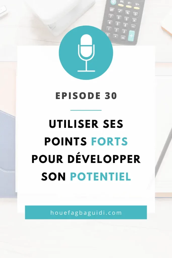 Développer ses Points Forts pour Développer son Potentiel - E030