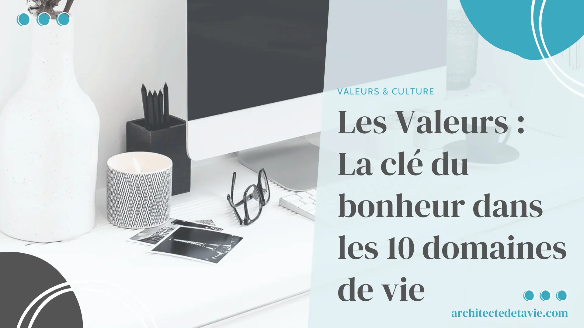 Les Valeurs : La clé du bonheur dans les 10 domaines de vie