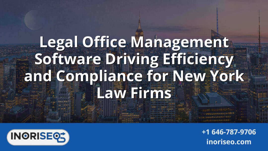 Legal Office Management Software Driving Efficiency And Compliance For New York Law Firms ...