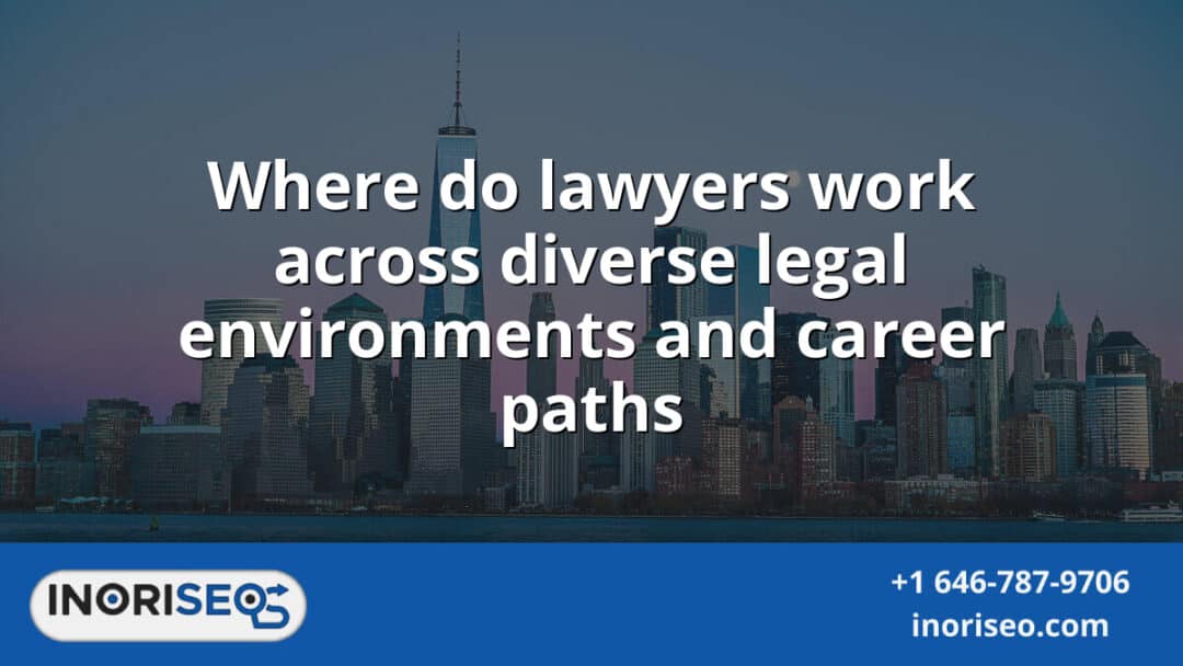 Where Do Lawyers Work Across Diverse Legal Environments And Career ...