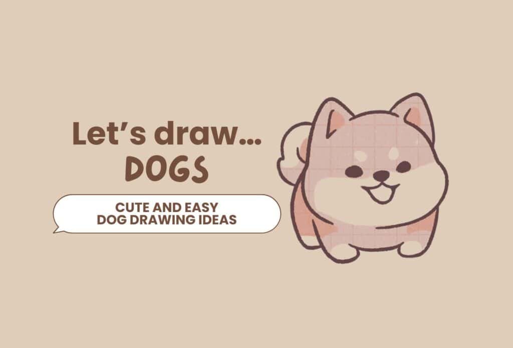 35+ Cute & Easy Dog Drawing Ideas - a sleepy creative