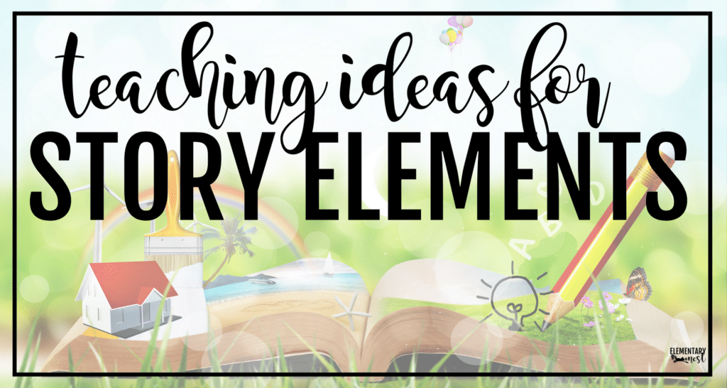 Teaching Tips For Story Elements (Exploring ELA)