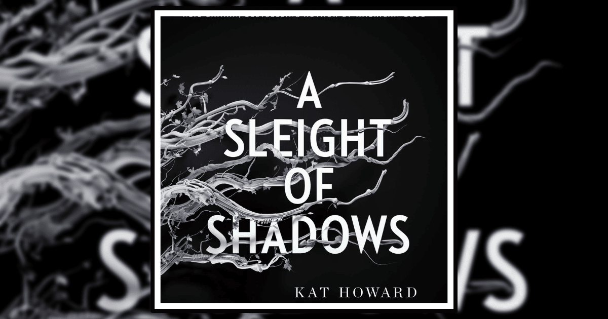 Book Review: 'A Sleight of Shadows' by Kat Howard