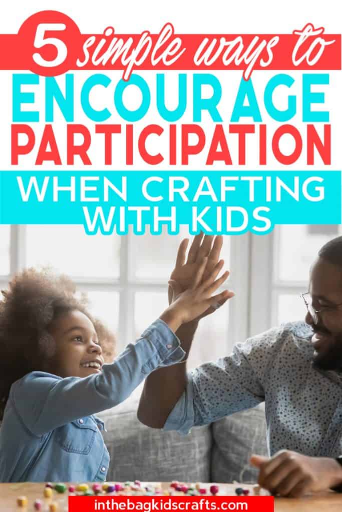 5 Easy Ways to Encourage Active Participation in Crafts • In the Bag ...