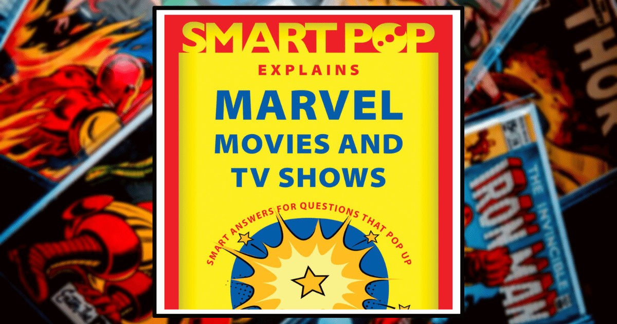 Book Review: 'Smart Pop Explains Marvel Movies and TV Shows'