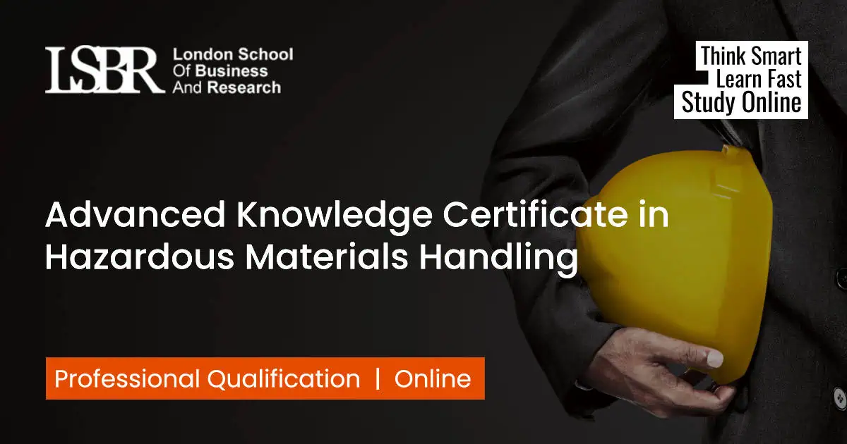 Advanced Knowledge Certificate in Hazardous Materials Handling