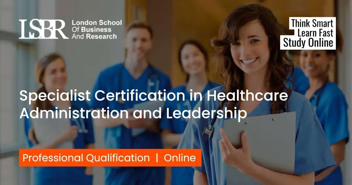 Specialist Certification in Healthcare Administration and Leadership