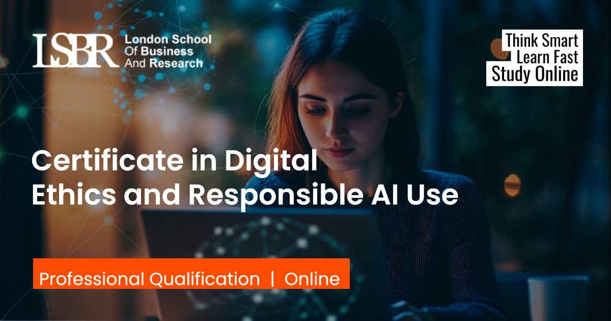 Certificate in Digital Ethics and Responsible AI Use