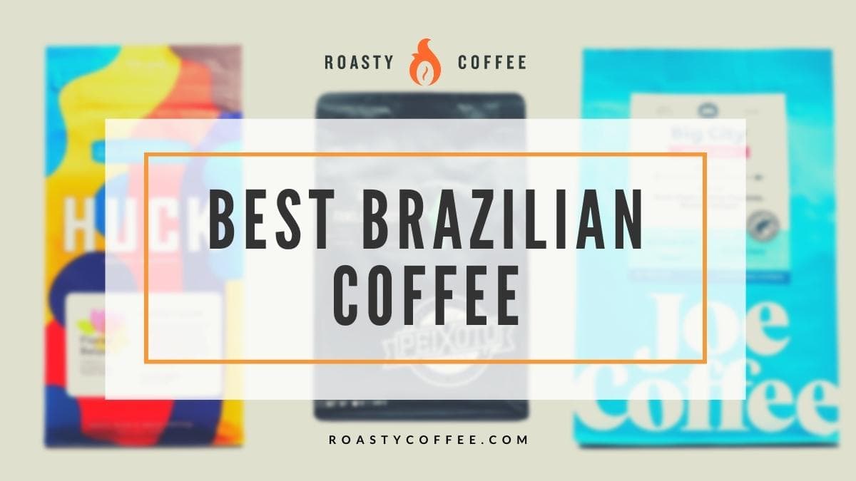 The 11 Best Brazilian Coffee of : From Pure Quantity to Great Quality