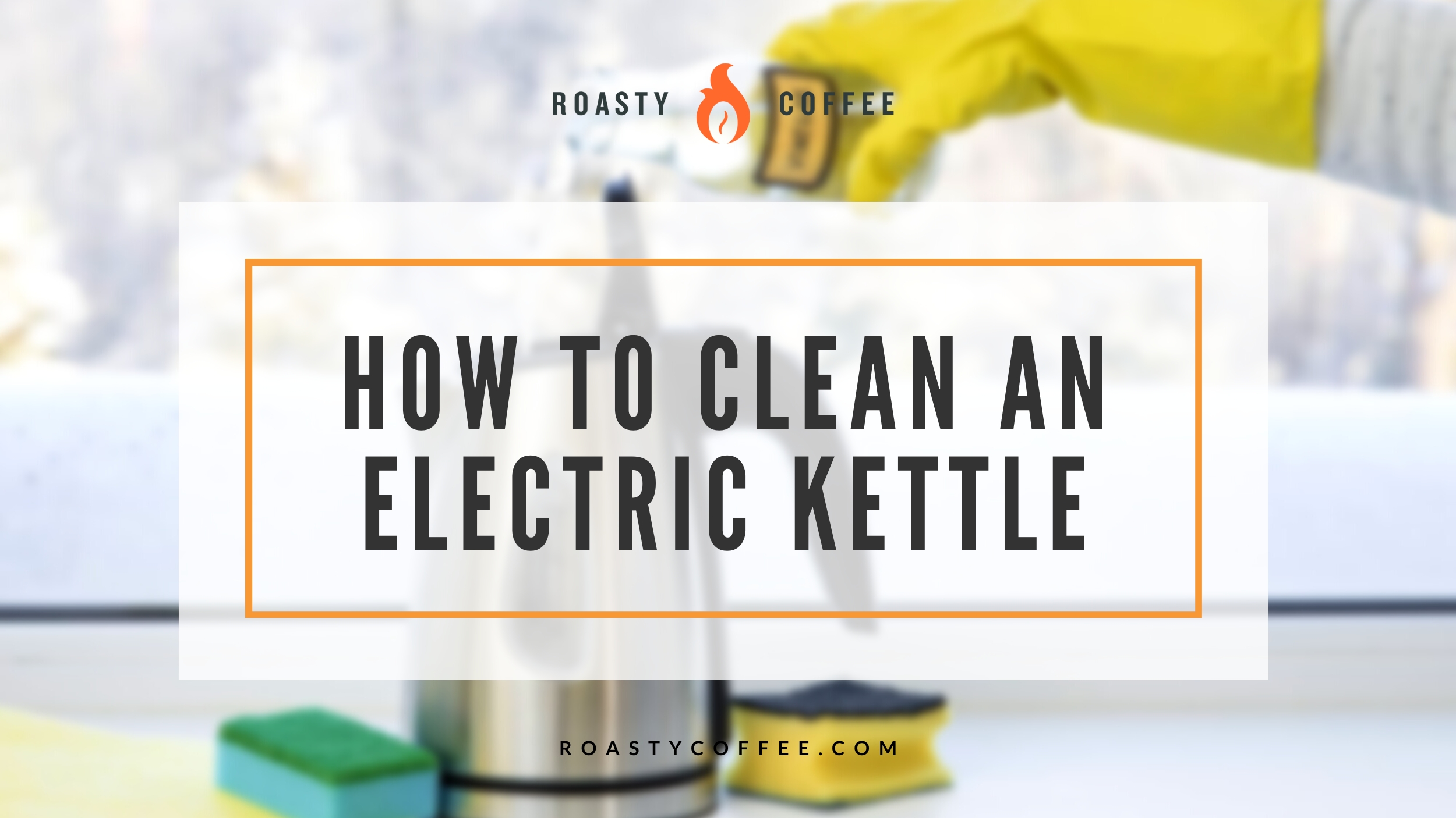 How To Clean an Electric Kettle – Our Helpful Guide